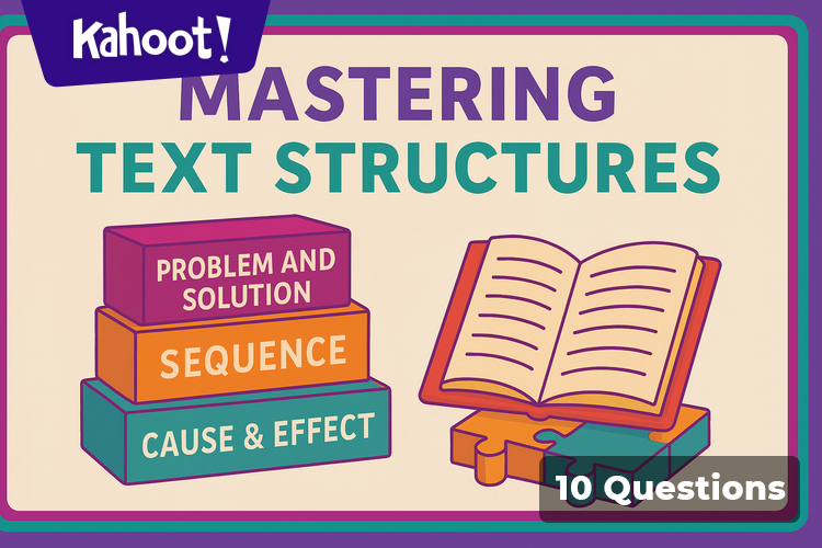 Understanding Informational Text Structures - Kahoot! Quiz