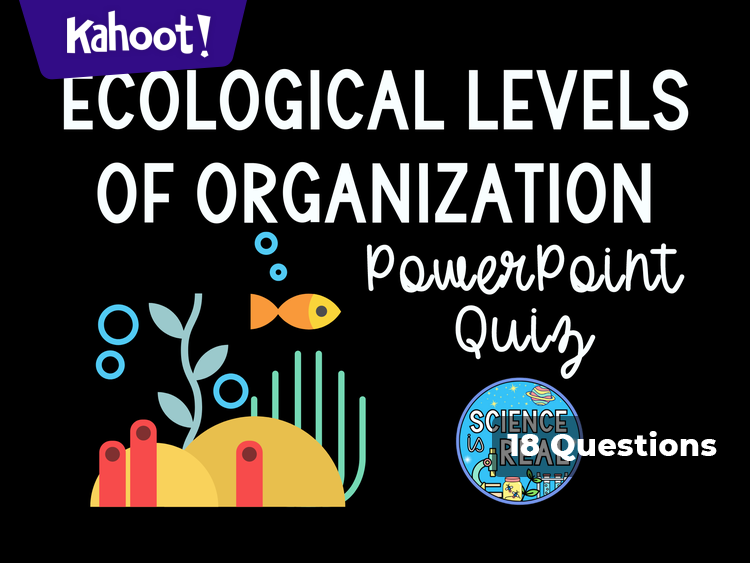 Ecological Levels of Organization - Kahoot! Quiz