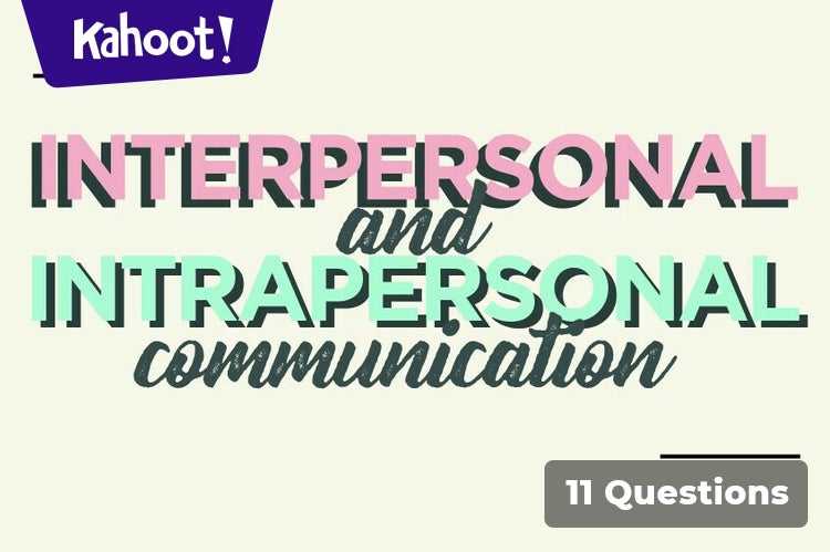 Interpersonal and Intrapersonal Communication - Kahoot! Quiz