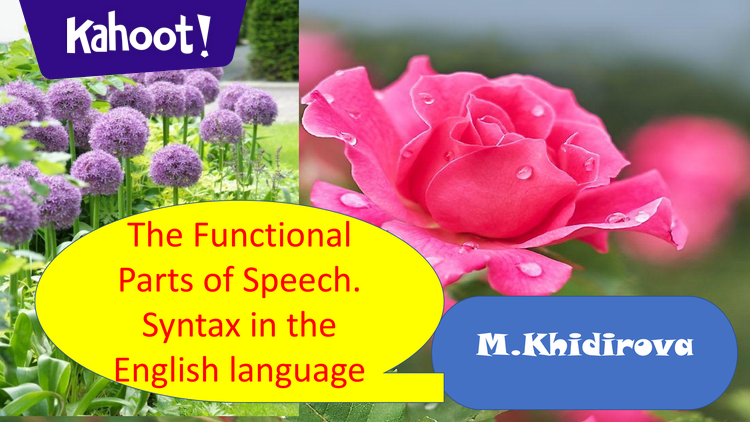 Functional parts of speech. Syntax - Kahoot! Quiz