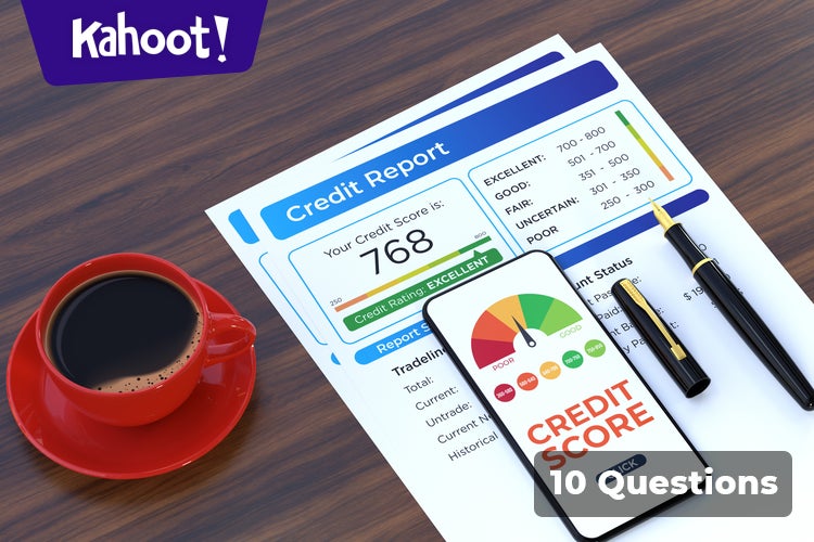 Credit Scores: How Much Do You Know? - Kahoot! Quiz