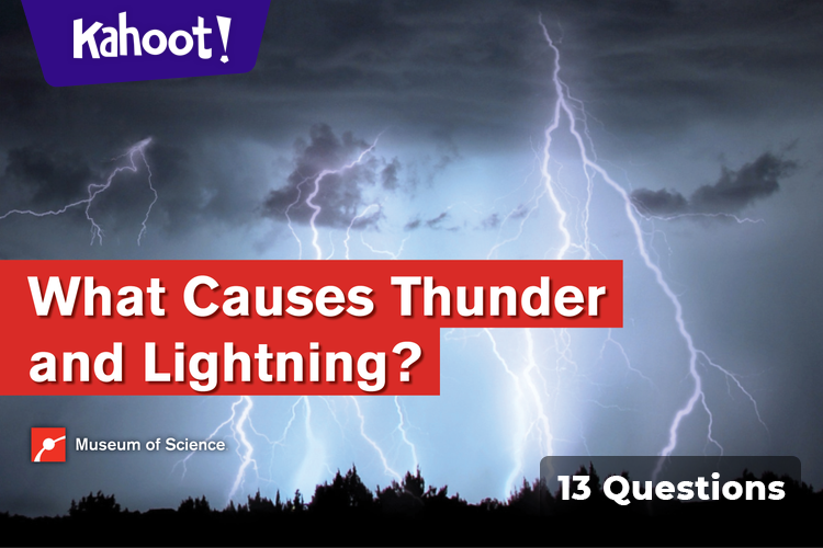 What Causes Thunder and Lightning? - Kahoot! Quiz