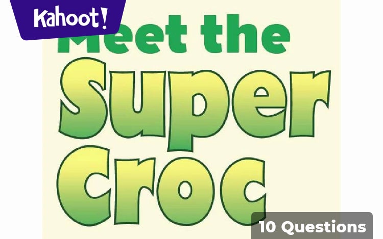 2nd Gr Meet the Super Croc Review - Kahoot! Quiz
