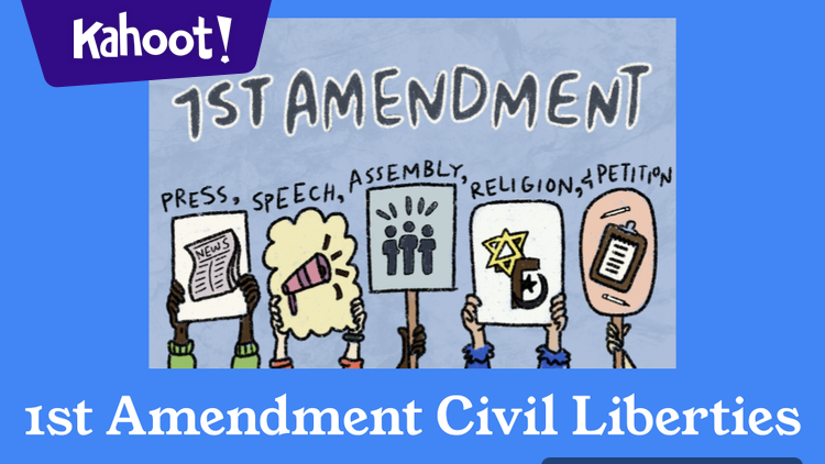 1st Amendment Civil Liberties - Kahoot! Quiz