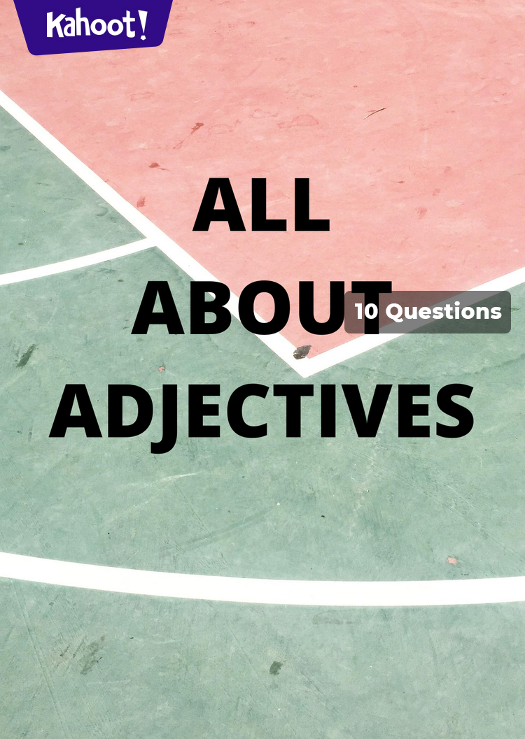 Adjective Quiz - Kahoot! Quiz