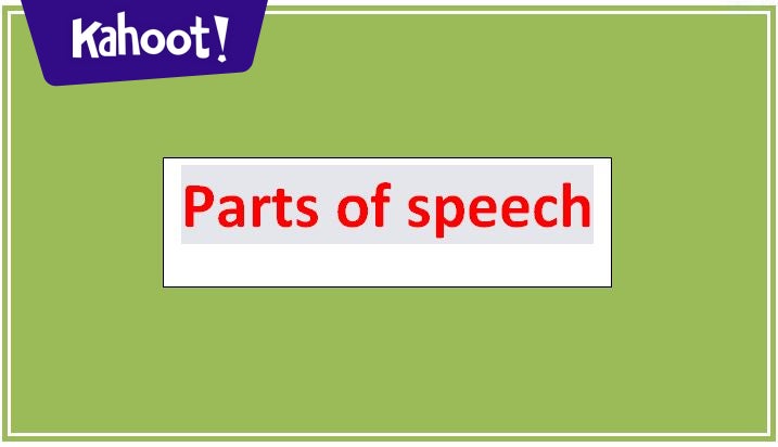 Parts of speech ( pro_2) - Kahoot! Quiz