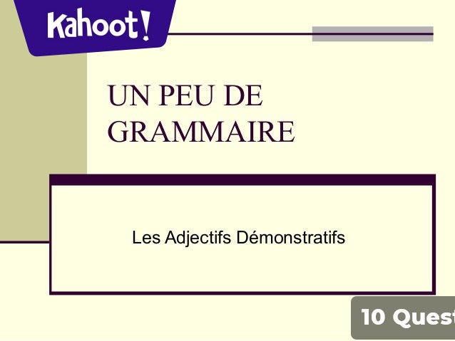 Les adjectifs démonstratifs - Kahoot! Quiz
