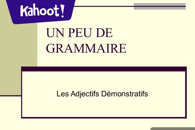 Les adjectifs démonstratifs - Kahoot! Quiz
