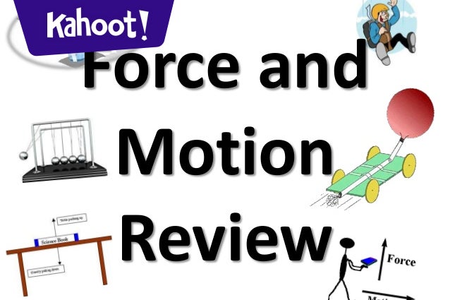 Duplicate of Force and Motion - Kahoot! Quiz