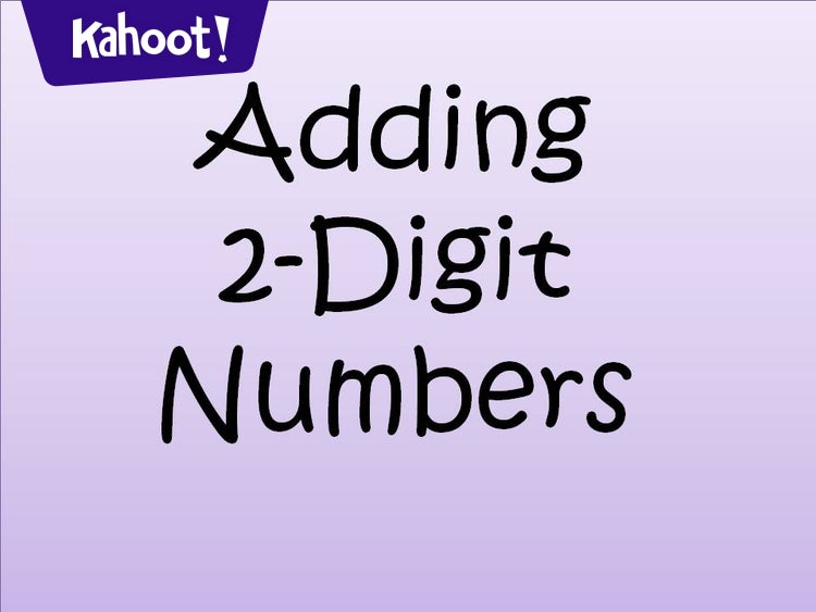 Duplicate of Adding 2-digit Numbers (No Regrouping) - Kahoot! Quiz