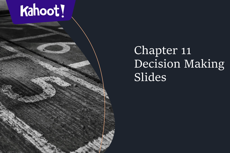 Review of Decision Making Chapter 11 - Kahoot! Quiz