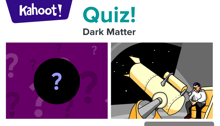 BrainPOP: Dark Matter - Kahoot! Quiz
