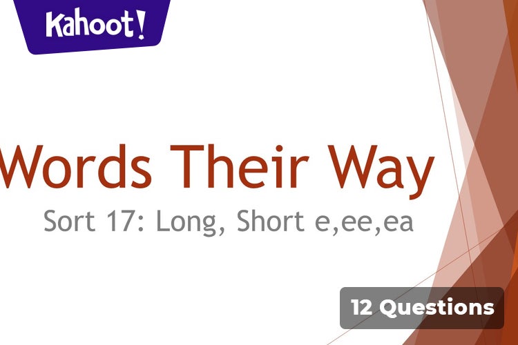 Words Their Way: Sort 17 (Long/Short e, ea, ee) - Kahoot! Quiz