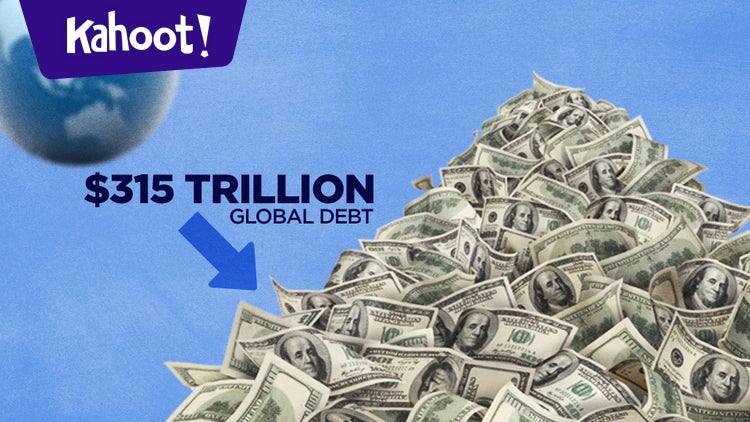 How did the world get into so much debt? - Kahoot! Quiz
