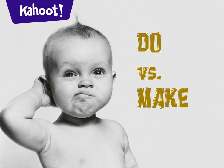 DO vs. MAKE - Kahoot! Quiz