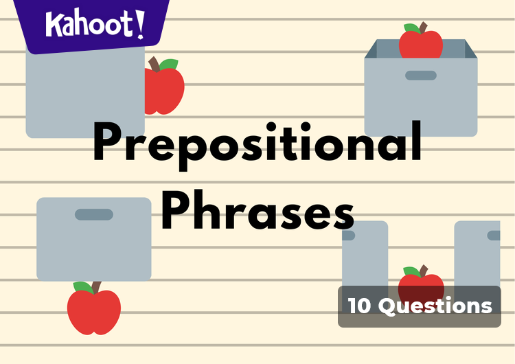 Prepositional Phrases - Kahoot! Quiz