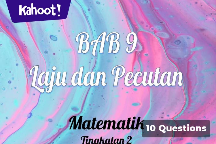 Matematik T2 Bab 9 - Laju dan Pecutan (Bahagian 1) - Kahoot! Quiz