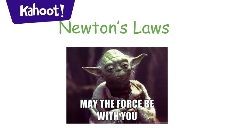 Physics: Newton's Laws - Kahoot! Quiz