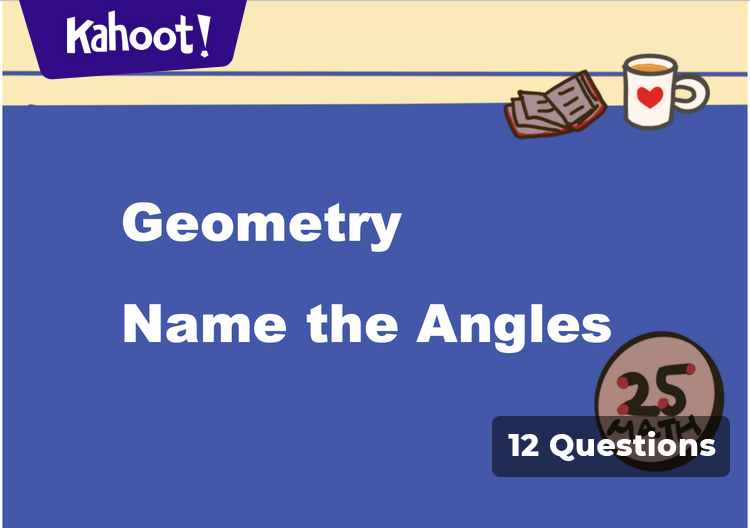 Geometry: Name the angles - Kahoot! Quiz