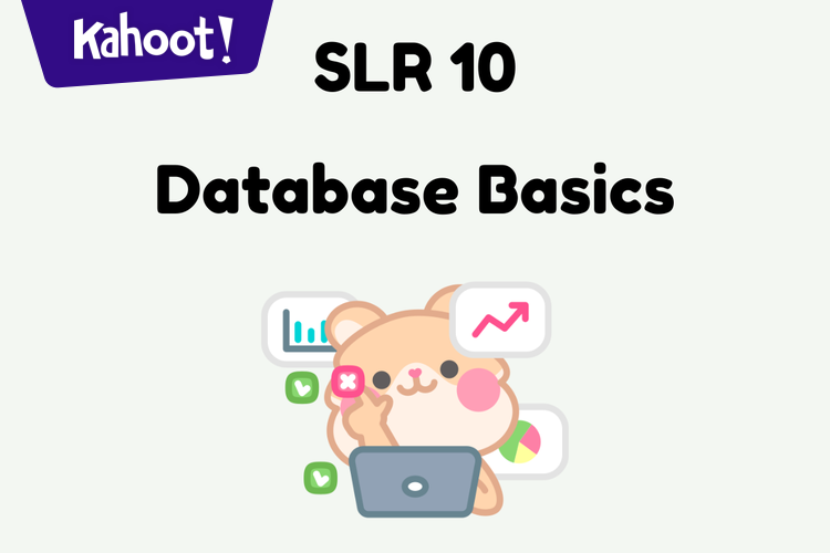 SLR 10 - Database Basics - Kahoot! Quiz