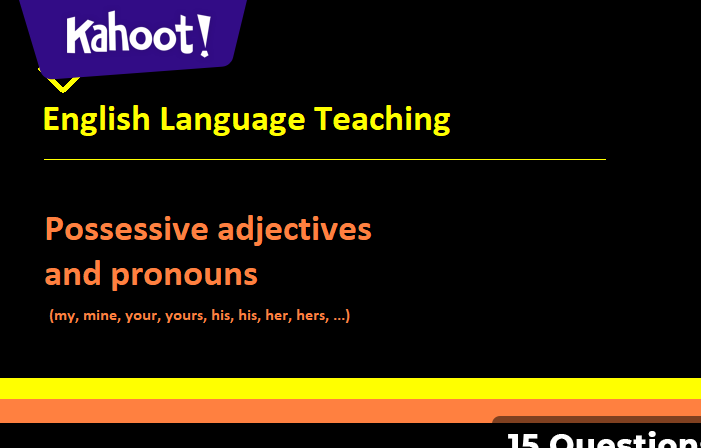 A1 - POSSESSIVE ADJECTIVES AND PRONOUNS - Kahoot! Quiz