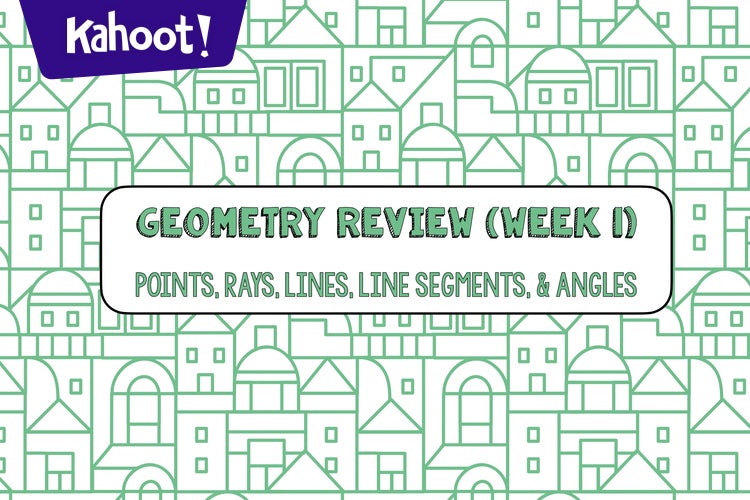 Geometry Week 1 Review (Points, Rays, Lines, Line Segments, and Angles ...