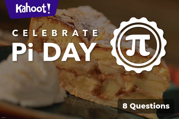 Celebrate National Pi Day! - Kahoot! Quiz