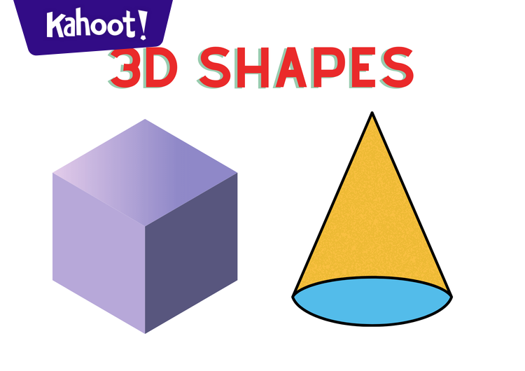 3D Shapes: Cube, Cone, Cylinder and Sphere - Kahoot! Quiz