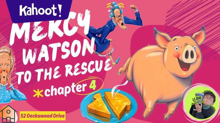 Mercy Watson to the rescue | chapter 4 | LBB - Kahoot! Quiz