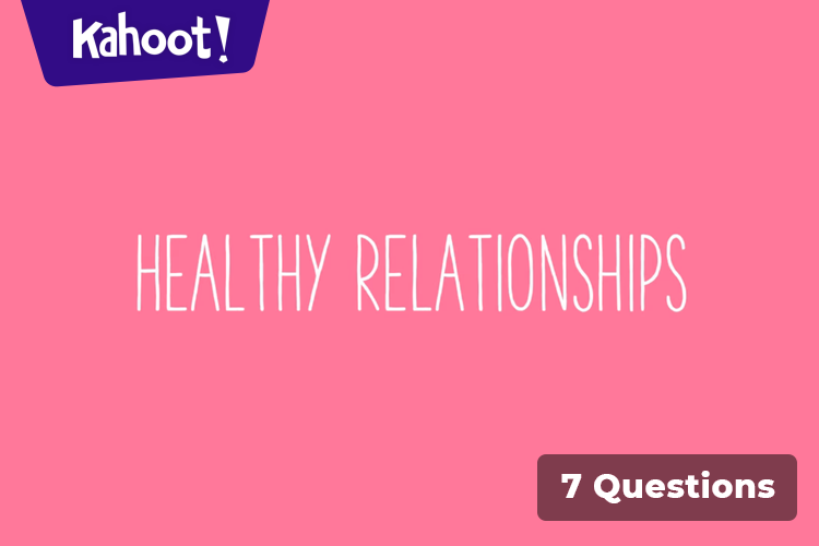 Healthy vs Unhealthy Relationships - Kahoot! Quiz