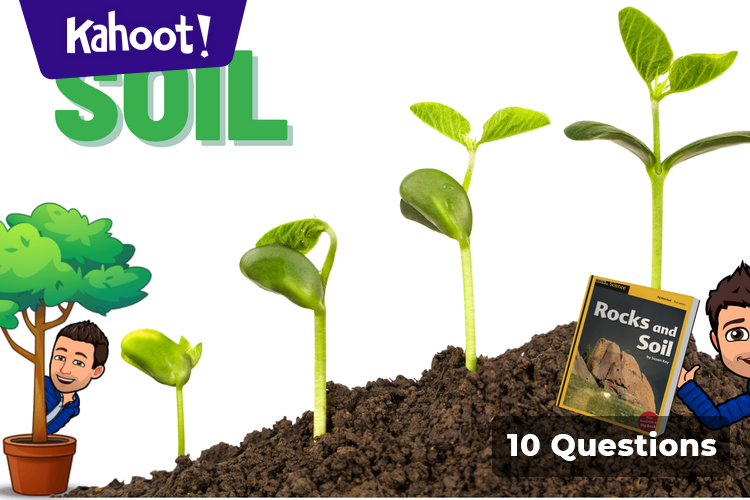Rocks & Soil (pt. 3) Soil - Kahoot! Quiz