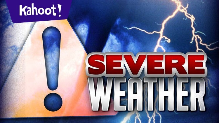 7 - Severe Weather Review - Kahoot! Quiz