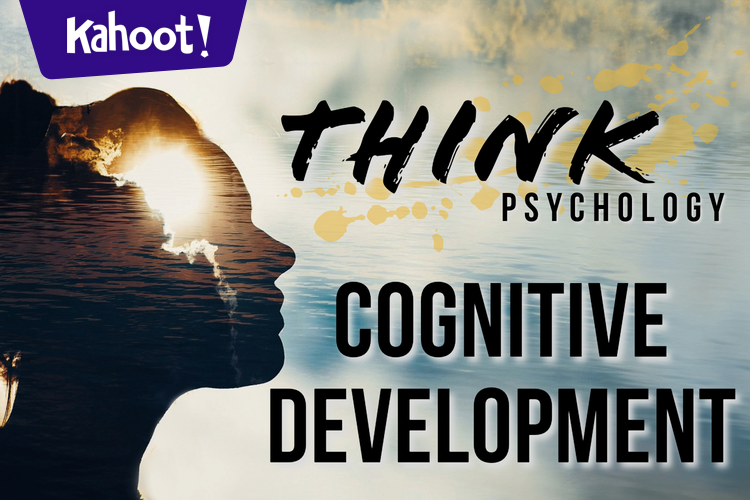Psychology - Development - Cognitive Development - Kahoot! Quiz