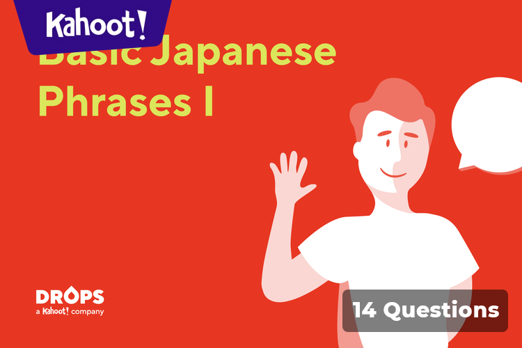 Basic Japanese Phrases I - Kahoot! Quiz