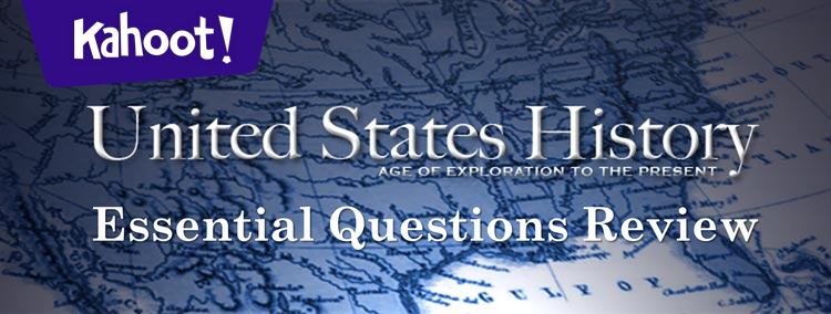 Essential Questions US History - Kahoot! Quiz