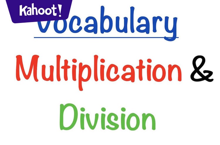 Duplicate of Multiplication and Division Vocabulary - Kahoot! Quiz