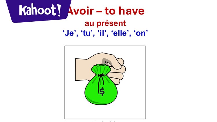 Avoir au présent - Je/tu/il/elle/on - Niveau 2 - Kahoot! Quiz