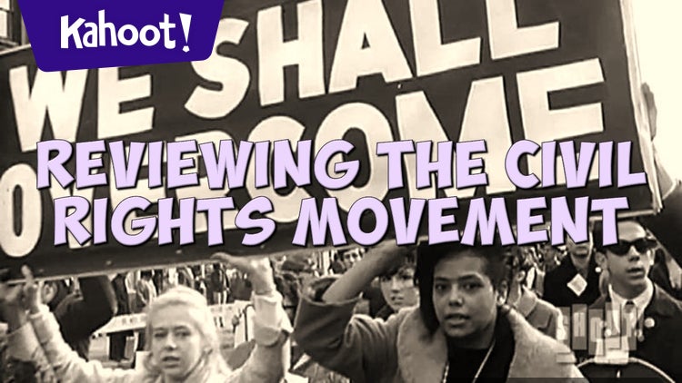 Reviewing the Civil Rights Movement - Kahoot! Quiz