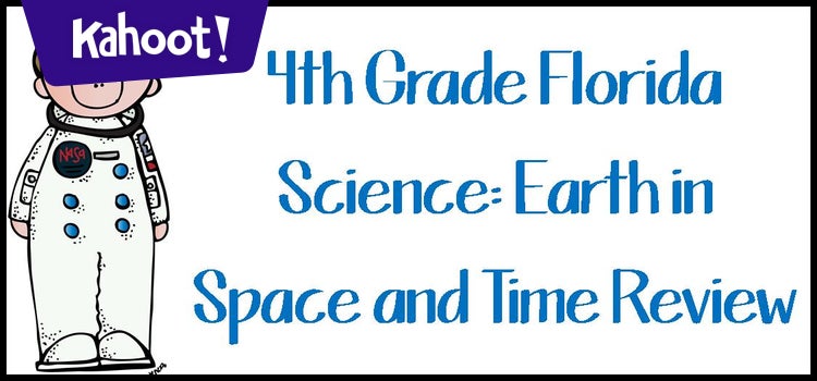 4th Grade Earth Science - Kahoot! Quiz