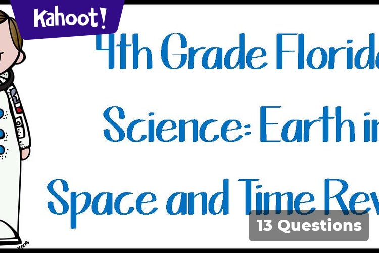 4th Grade Earth Science - Kahoot! Quiz