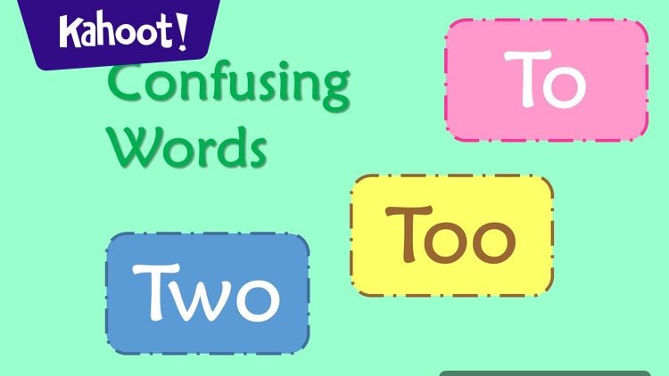 Confusing Words: to, too & two - Kahoot! Quiz