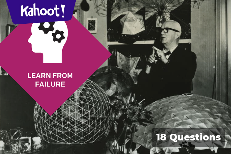 Learn from Failure...like R. Buckminster Fuller! - Kahoot! Quiz