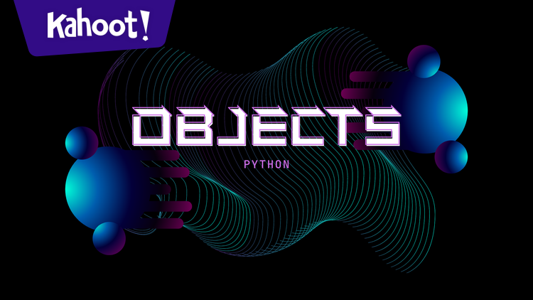 Objects - Python - Kahoot! Quiz