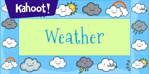 How's the Weather? - Kahoot! Quiz