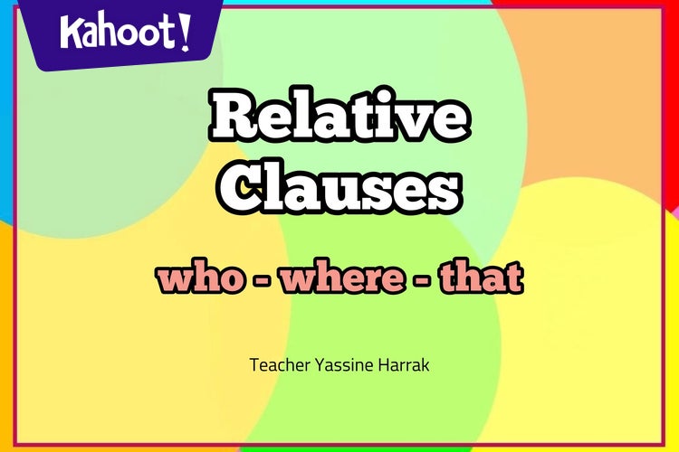 Relative clauses - Kahoot! Quiz