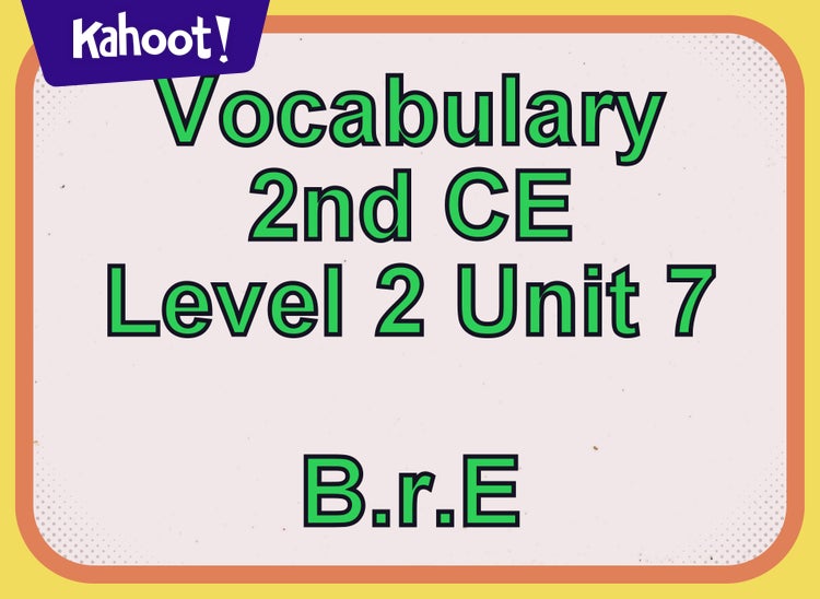 VOCABULARY LEVEL 2 UNIT 7 - Kahoot! Quiz