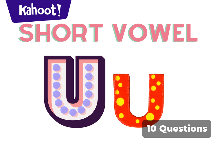 Short Vowel Uu - Kahoot! Quiz