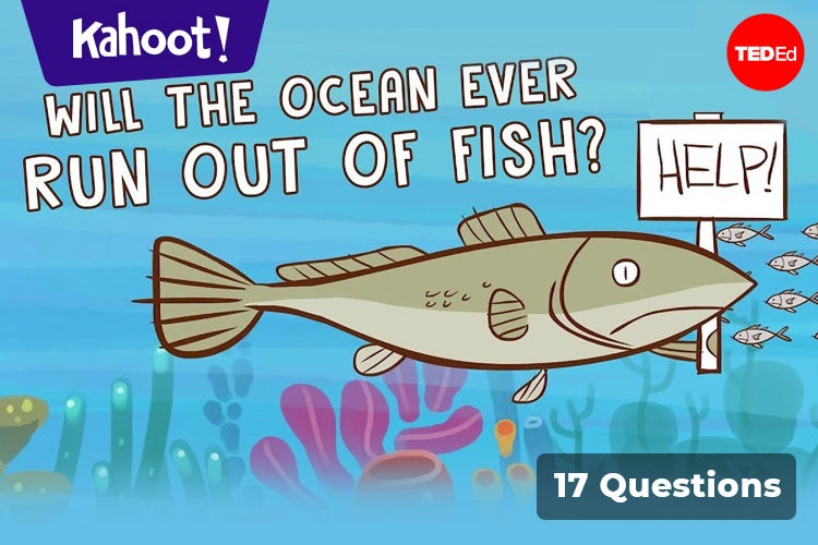 Will the ocean ever run out of fish? - Kahoot! Quiz