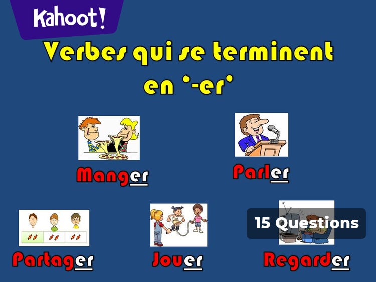 Verbes reguliers qui se terminent en '-er' - Kahoot! Quiz