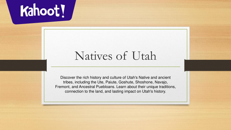 Native American Tribes of Utah - Kahoot! Quiz